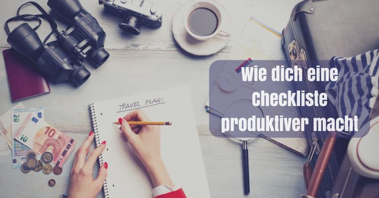 Checkliste: Wie dich Checklisten produktiver machen
