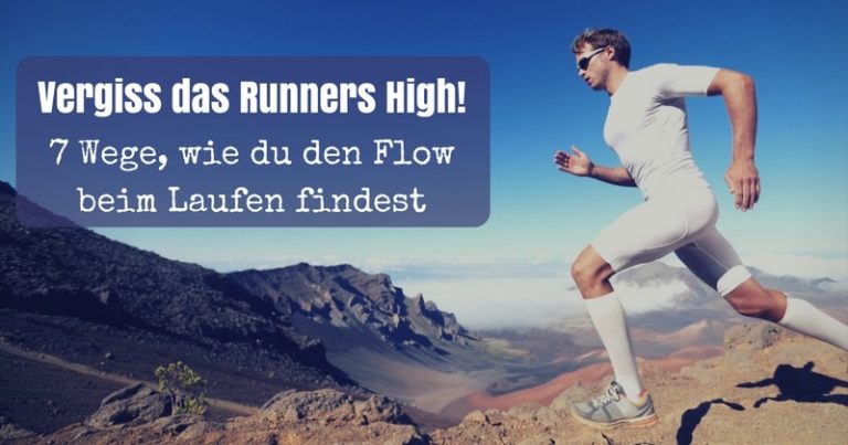 Vergiss das Runners High - 7 Wege, wie du den Flow beim Laufen findest