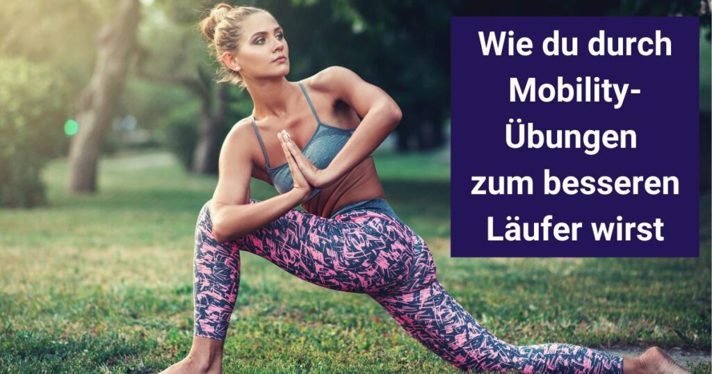 Wie Du Durch Mobility Übungen Zum Besseren Läufer Wirst